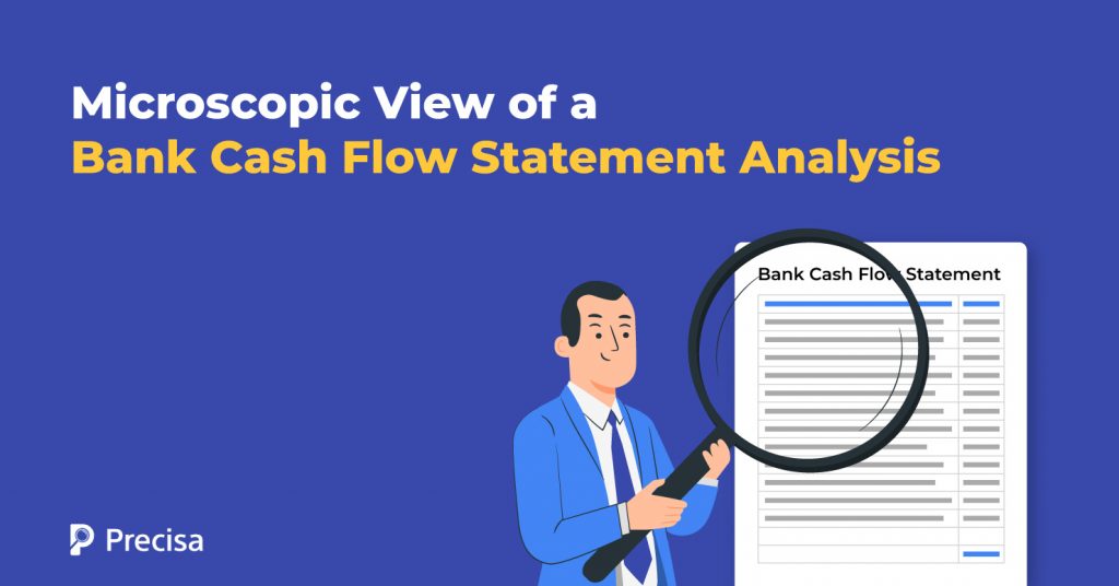 Microscopic View of Bank Cash Flow Statement Analysis - Precisa.in